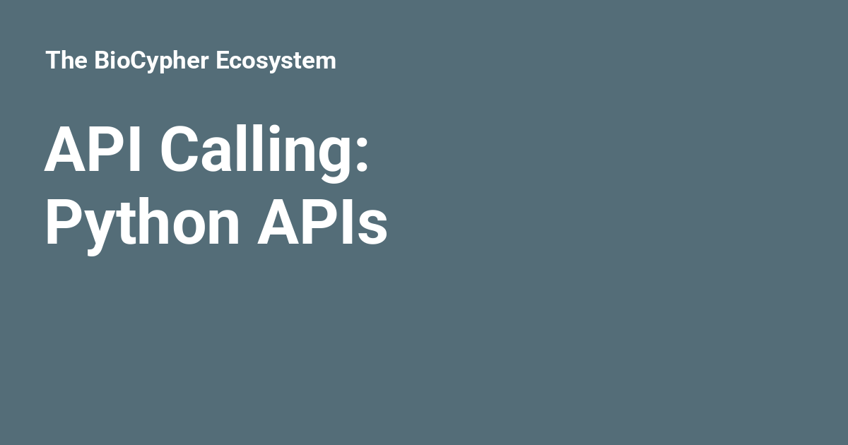 API Calling: Python APIs - The BioCypher Ecosystem
