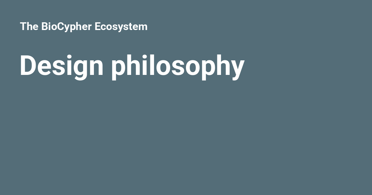 Design philosophy - The BioCypher Ecosystem