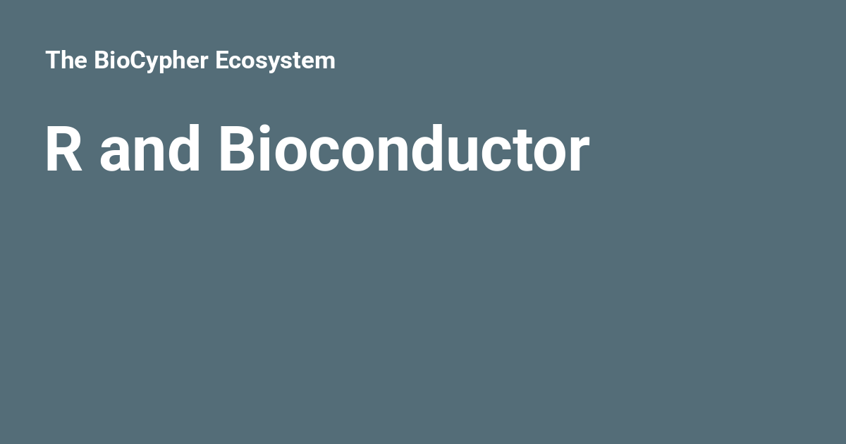 R and Bioconductor - The BioCypher Ecosystem