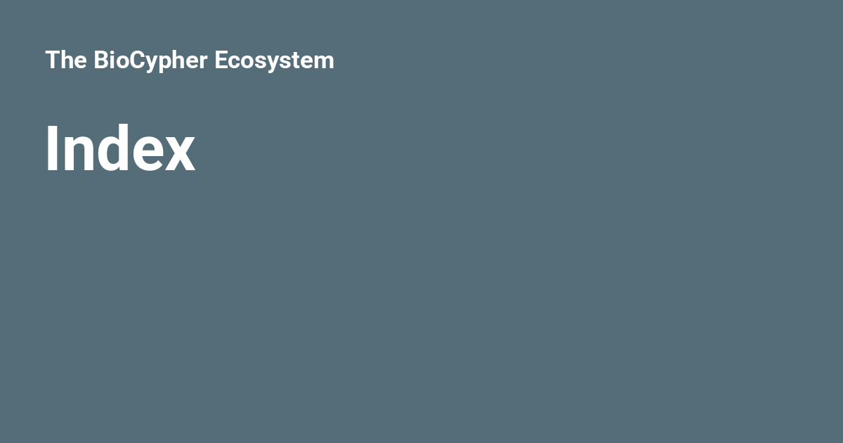 Index - The BioCypher Ecosystem