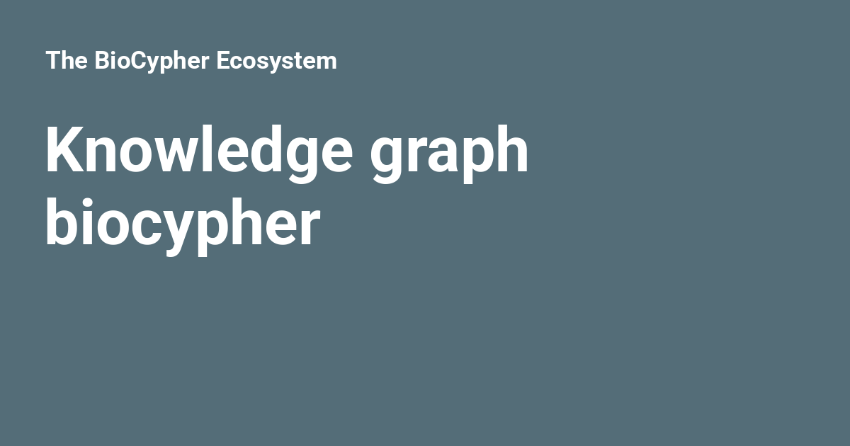 Knowledge graph biocypher - The BioCypher Ecosystem