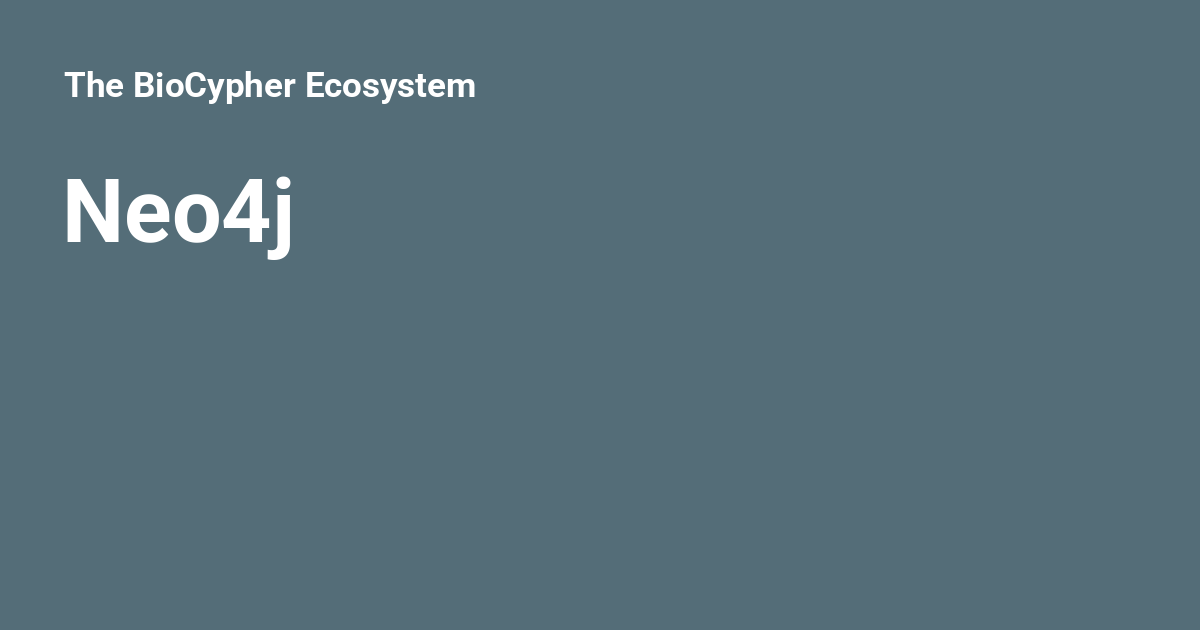 Neo4j - The BioCypher Ecosystem