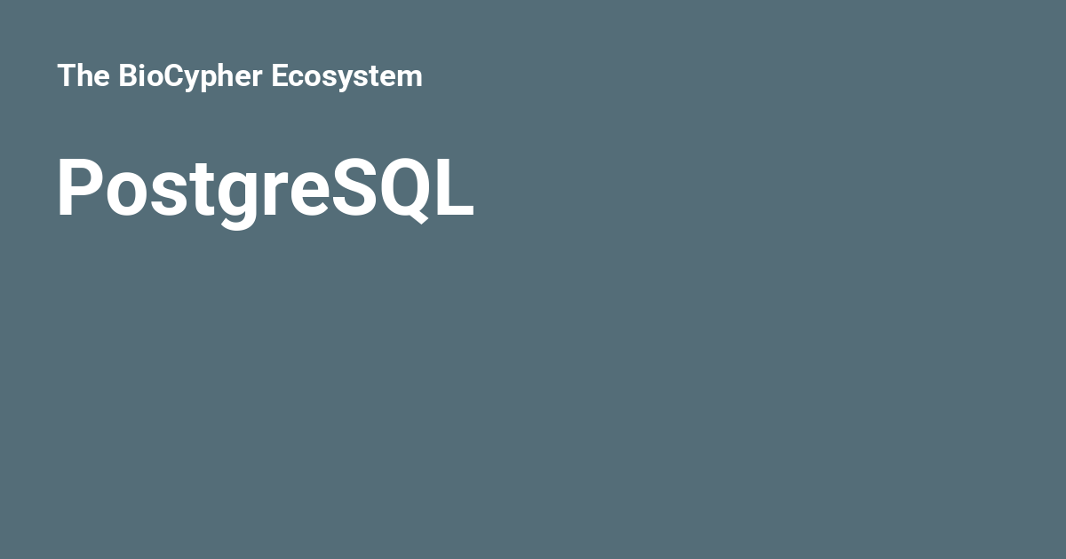 PostgreSQL - The BioCypher Ecosystem